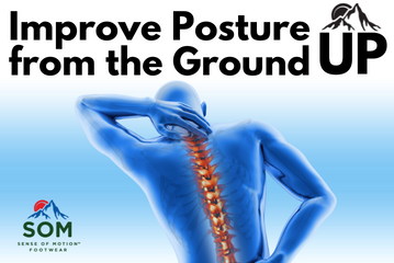 Improve Posture from the Ground Up – SOM Sense Of Motion Footwear